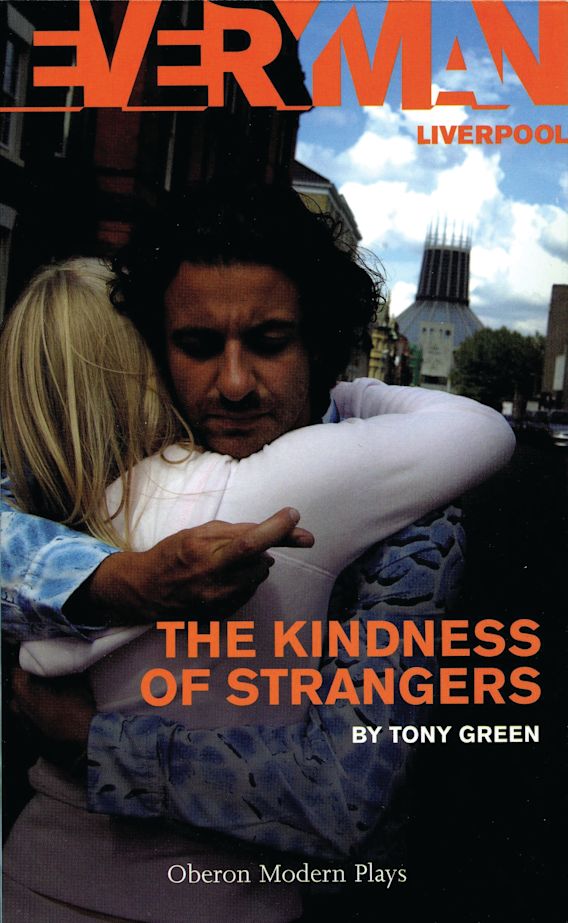 The Kindness of Strangers: : Oberon Modern Plays Tony Green Oberon Books