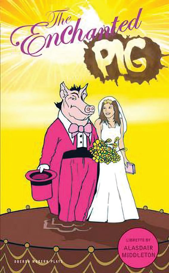 The Enchanted Pig: : Oberon Plays for Young People Alasdair Middleton ...