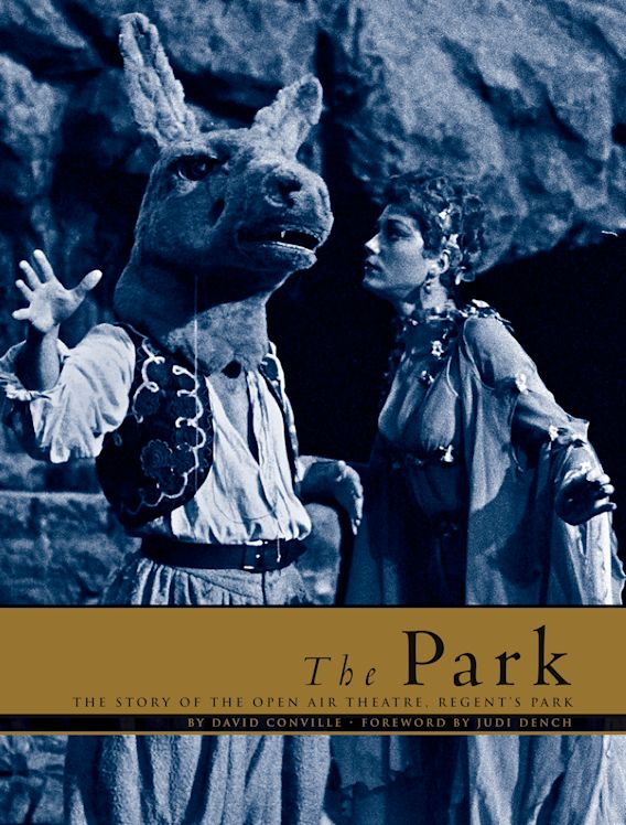 The Park: The Story of the Open Air Theatre in Regent's Park: David ...