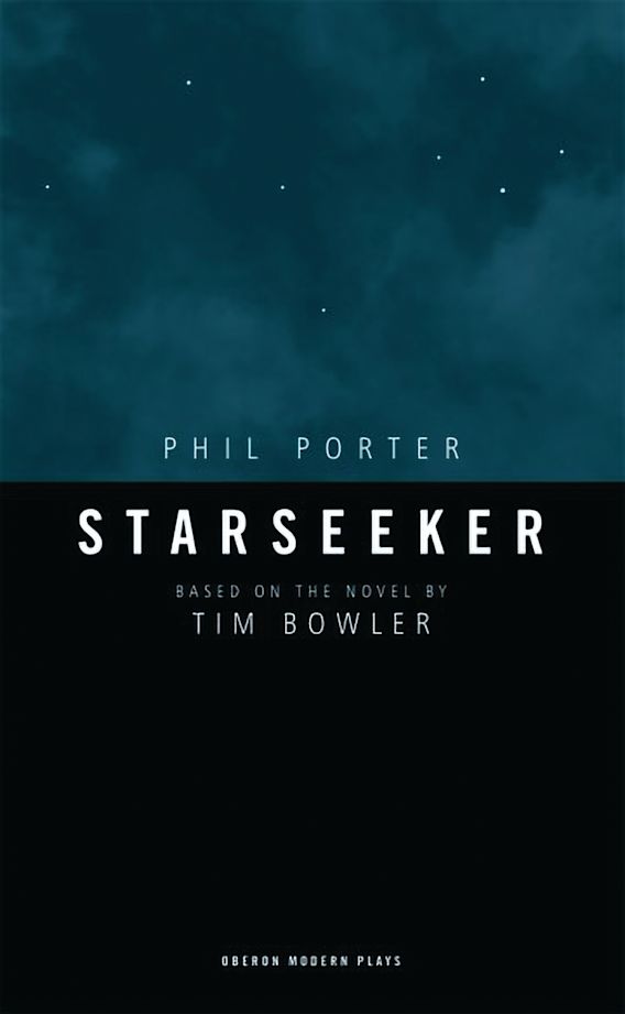 Starseeker: : Oberon Modern Plays Tim Bowler Oberon Books