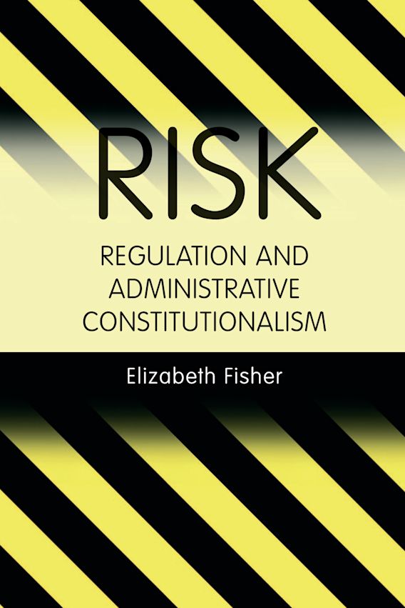 Risk Regulation and Administrative Constitutionalism: : Elizabeth ...