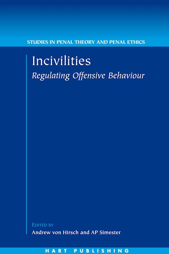 Incivilities: Regulating Offensive Behaviour: Studies in Penal Theory and Penal Ethics A P ...