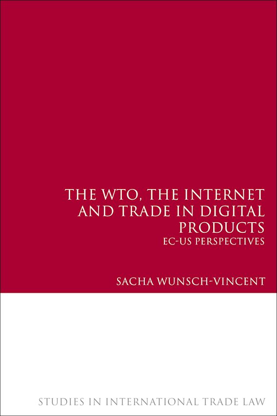 The WTO, the Internet and Trade in Digital Products: EC-US Perspectives ...