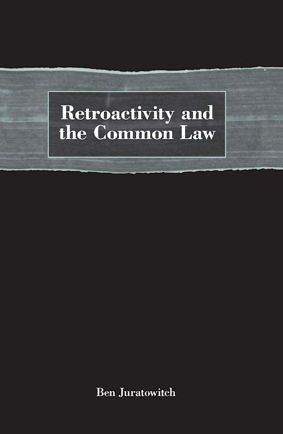 Retroactivity and the Common Law: : Ben Juratowitch: Hart Publishing