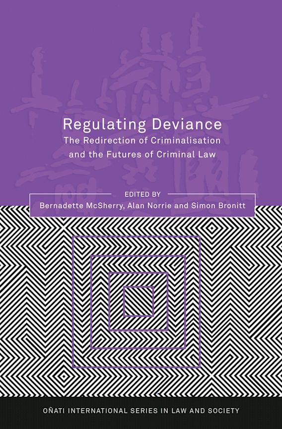 Regulating Deviance: The Redirection of Criminalisation and the Futures ...