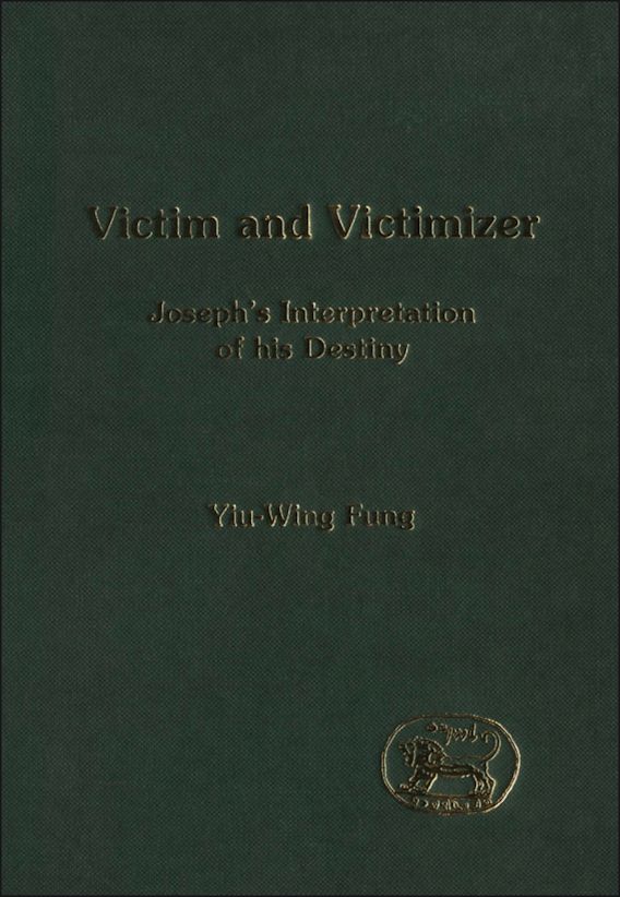 Victim and Victimizer: Joseph's Interpretation of his Destiny: The ...