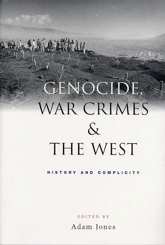 Genocide, War Crimes and the West: History and Complicity: Adam Jones ...