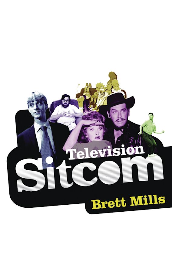 Television Sitcom: : Brett Mills: British Film Institute