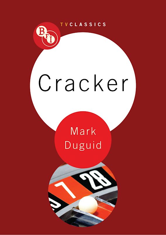Cracker: : BFI TV Classics Mark Duguid British Film Institute