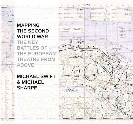 Mapping The Second World War: The Key Battles of the European Theatre ...