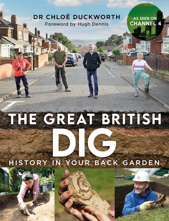 The Great British Dig: History in Your Back Garden: Chloë Duckworth: Conway
