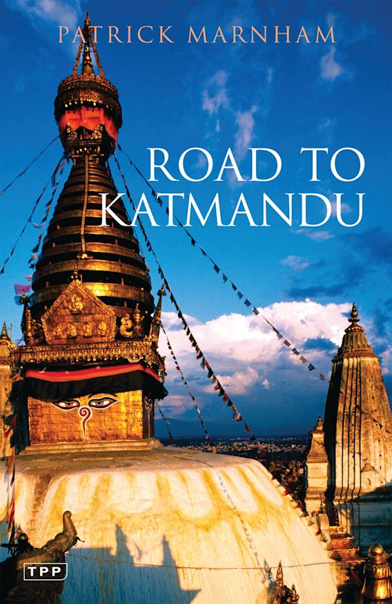 Road to Katmandu: : Patrick Marnham: Tauris Parke Paperbacks
