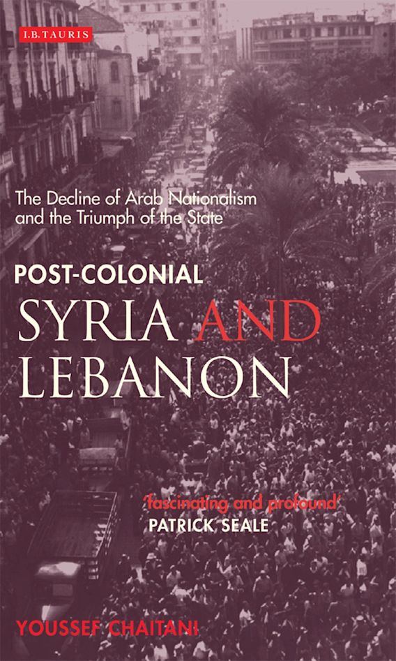 Post-colonial Syria and Lebanon: The Decline of Arab Nationalism and ...