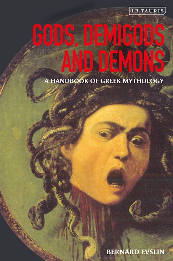 Gods, Demigods and Demons: A Handbook of Greek Mythology: Bernard ...