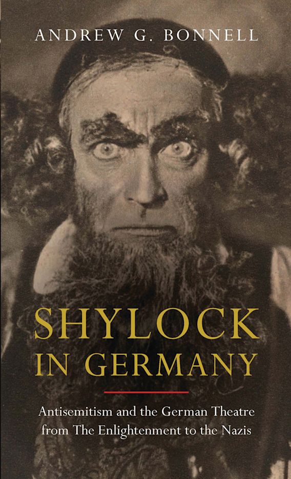 Shylock in Germany: Antisemitism and the German Theatre from The ...