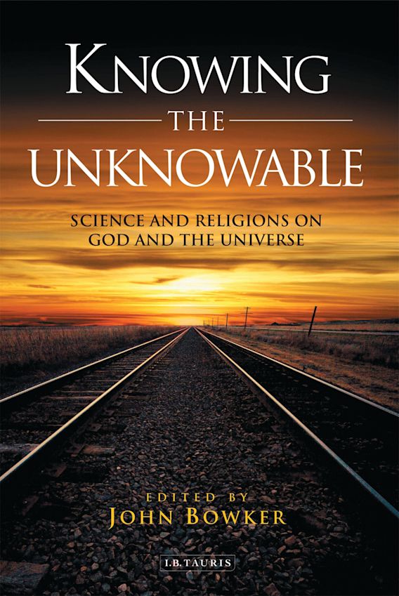 Knowing the Unknowable: Science and the Religions on God and the ...