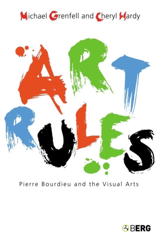 Art Rules: Pierre Bourdieu and the Visual Arts: Michael Grenfell: Berg ...
