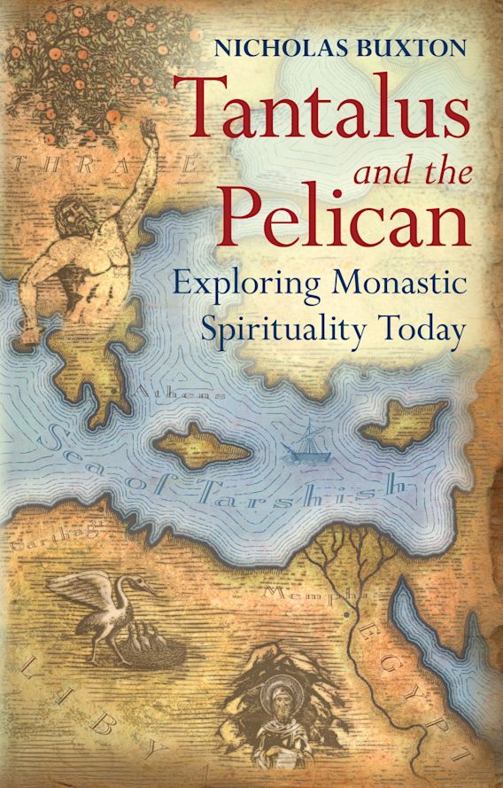 Tantalus and the Pelican: Exploring Monastic Spirituality Today ...