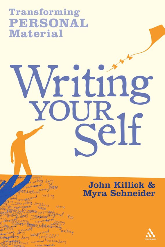 Writing Your Self: Transforming personal material: Myra Schneider ...