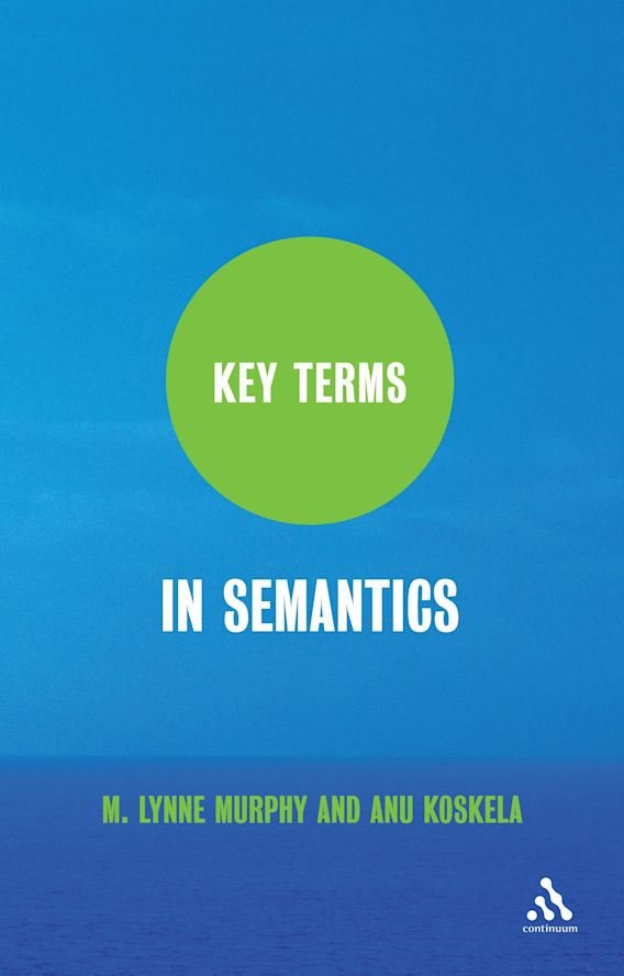 Key Terms in Semantics: : Key Terms M. Lynne Murphy Continuum