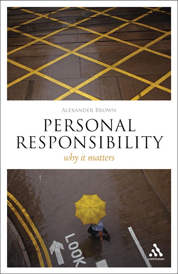 Personal Responsibility: Why It Matters: Think Now Alexander Brown ...