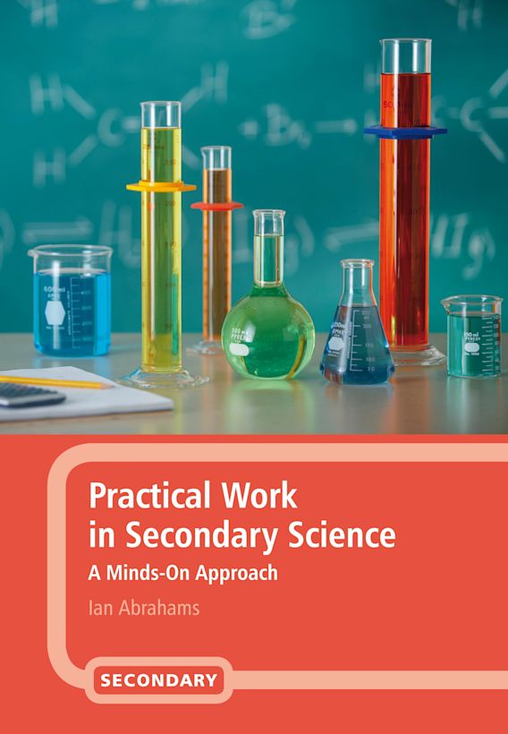 Practical Work in Secondary Science: A Minds-On Approach: Ian Abrahams ...