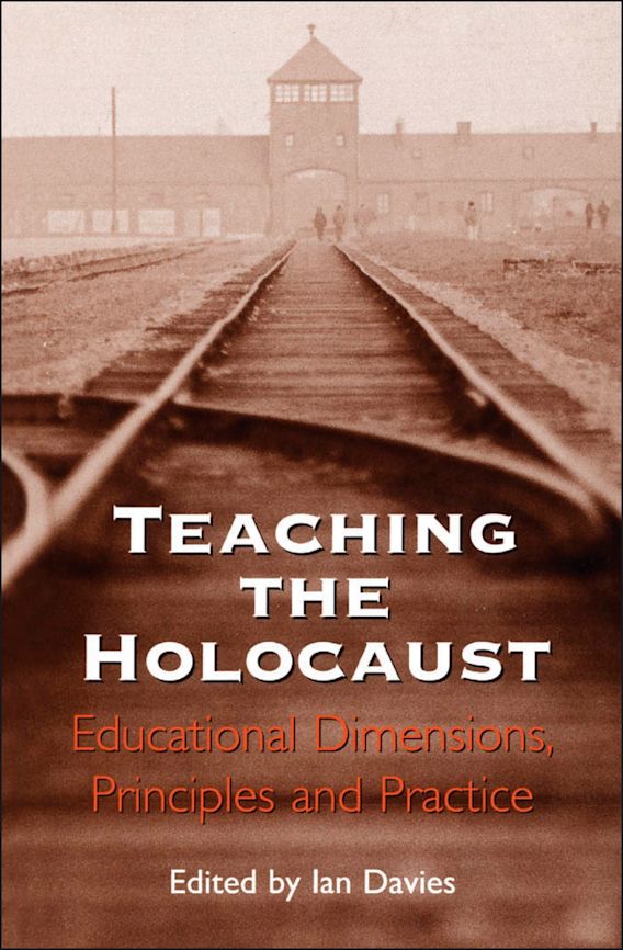 Teaching the Holocaust: Educational Dimensions, Principles and Practice ...