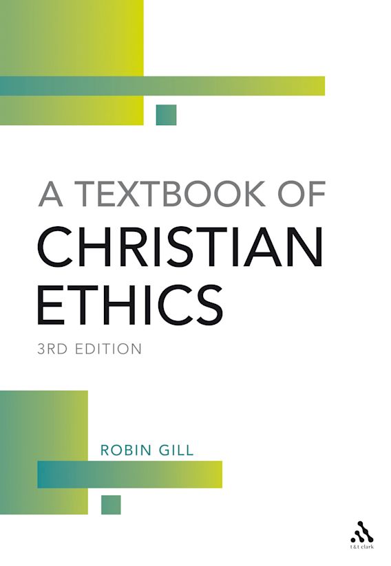 A Textbook of Christian Ethics, 3rd Edition: : Robin Gill: T&T Clark