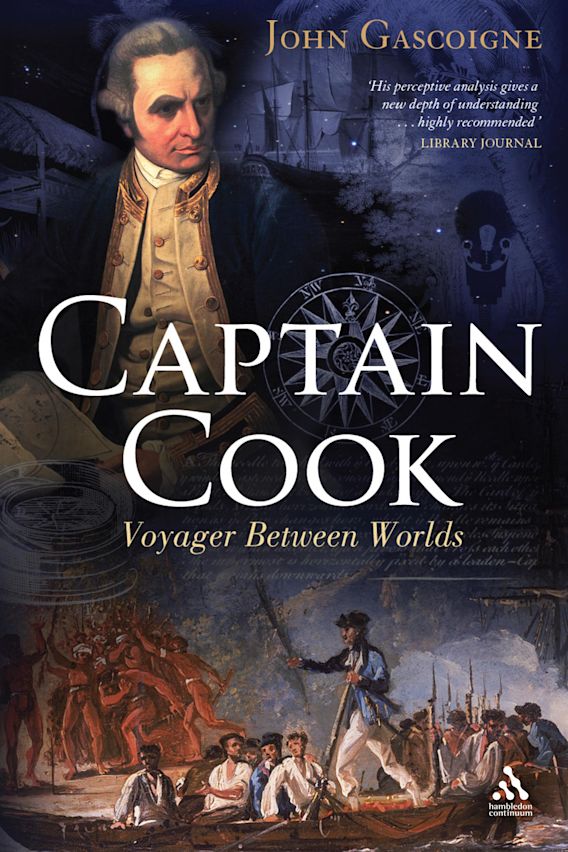 Captain Cook: Voyager Between Two Worlds: John Gascoigne: Hambledon ...