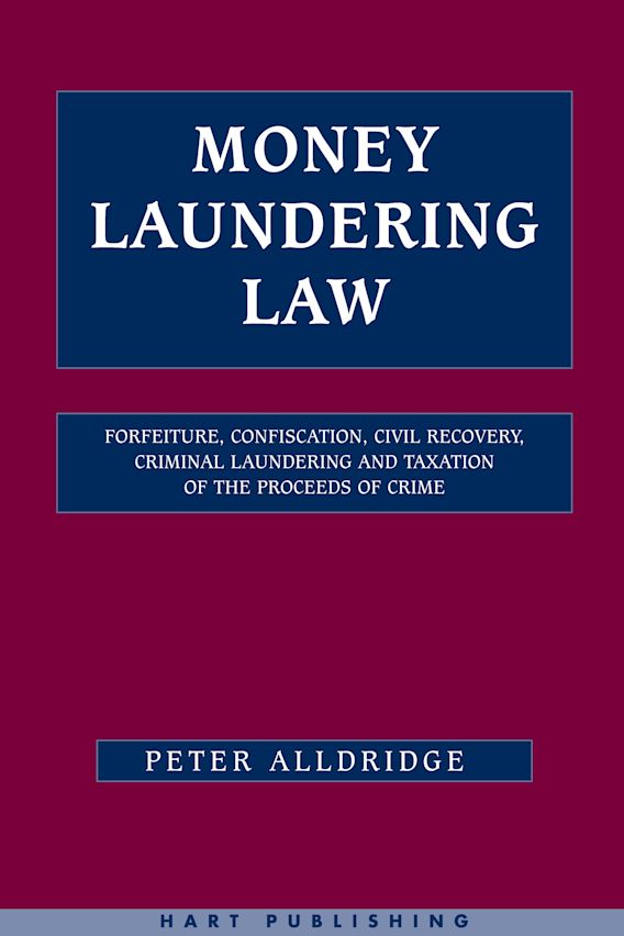 Money Laundering Law: Forfeiture, Confiscation, Civil Recovery ...