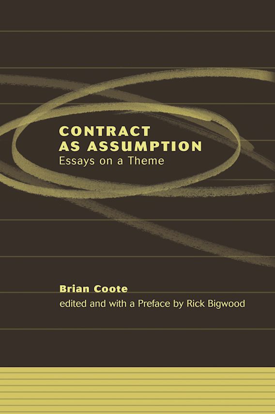 Contract as Assumption: Essays on a Theme: Brian Coote: Hart Publishing