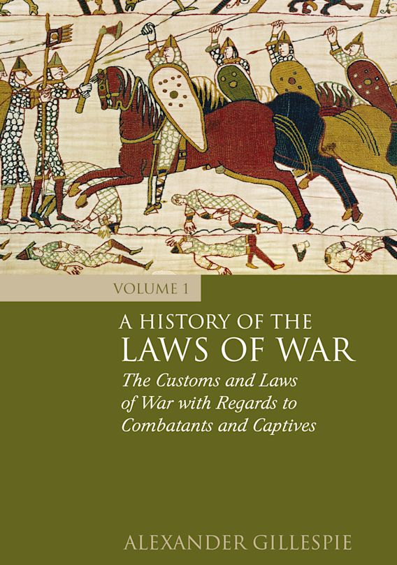 A History of the Laws of War: Volume 1: The Customs and Laws of War ...