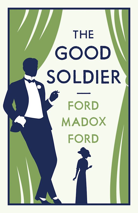 The Good Soldier: Annotated Edition (Alma Classics Evergreens ...