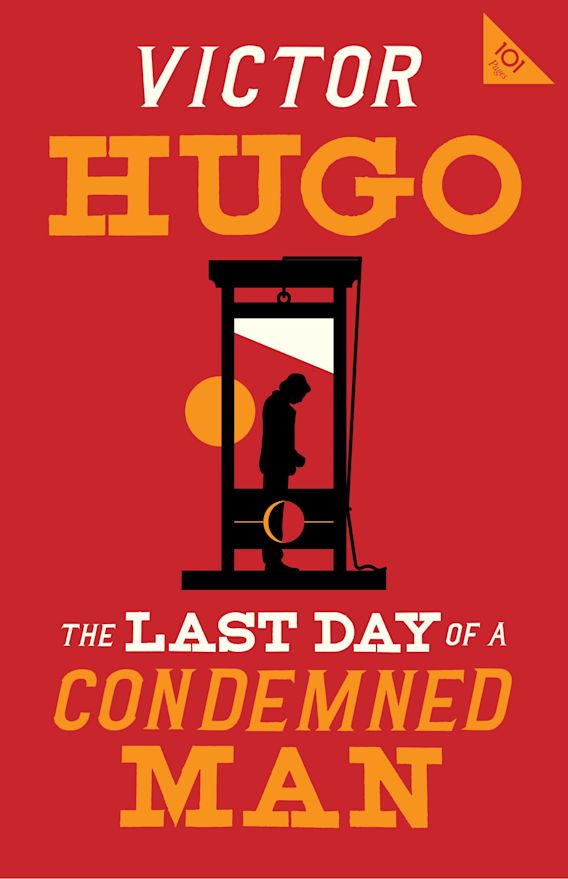 The Last Day of a Condemned Man: : Alma Classics 101 Pages Victor Hugo ...