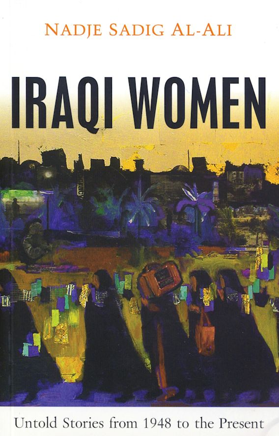 Iraqi Women: Untold Stories from 1948 to the Present: Nadje Sadig Al-Ali: Zed Books