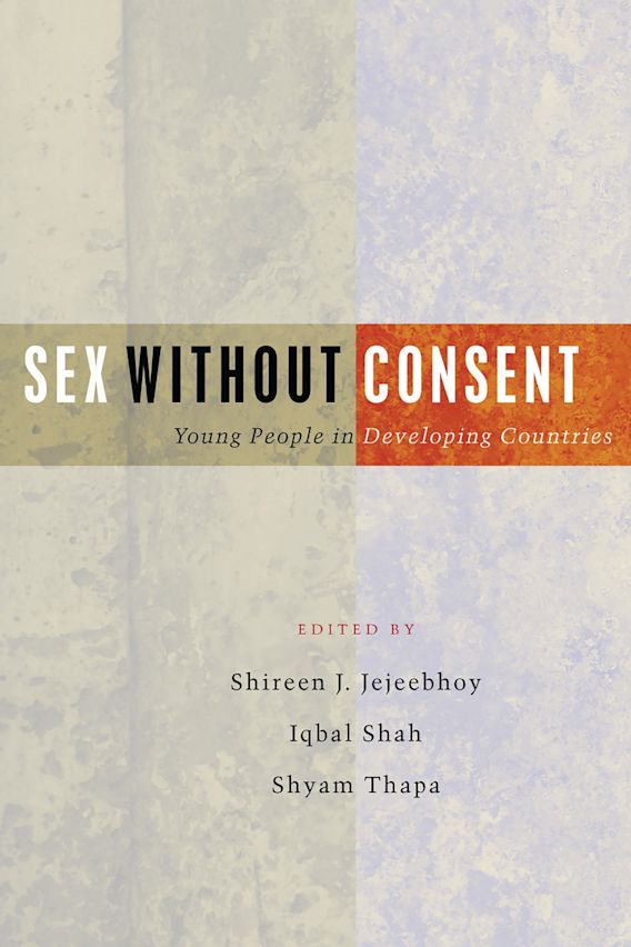 Sex Without Consent: Young People in Developing Countries: Shireen J ...