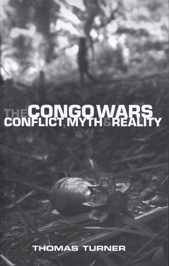 The Congo Wars: Conflict, Myth and Reality: Doctor Thomas Turner: Zed Books