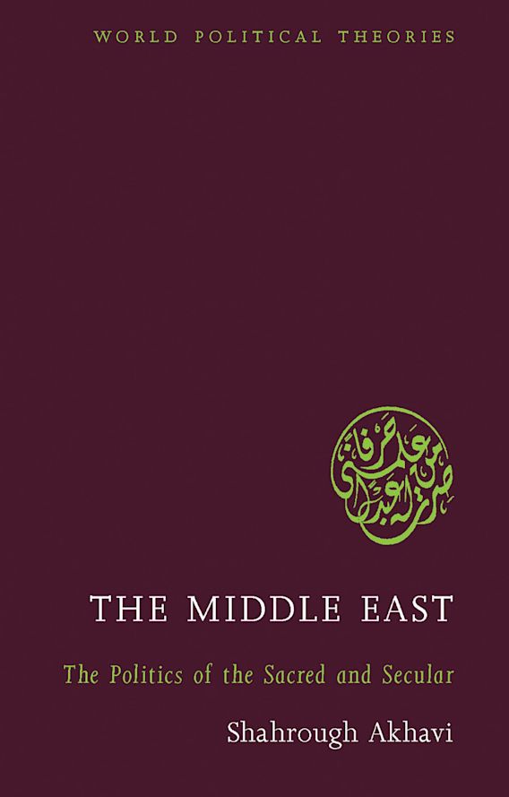 The Middle East: The Politics of the Sacred and Secular: World ...