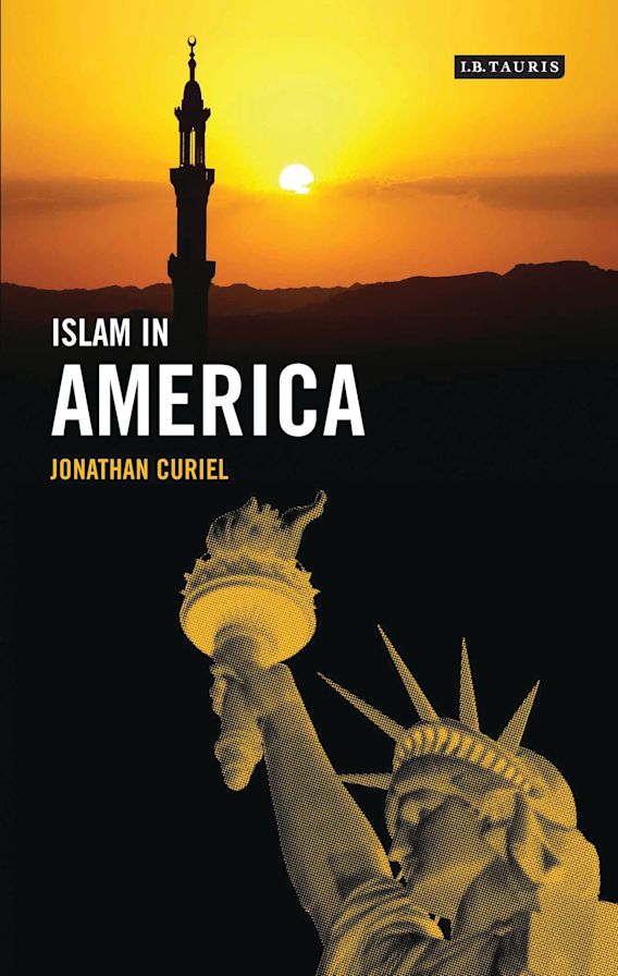 Islam in America: : Islam in Series Jonathan Curiel I.B. Tauris