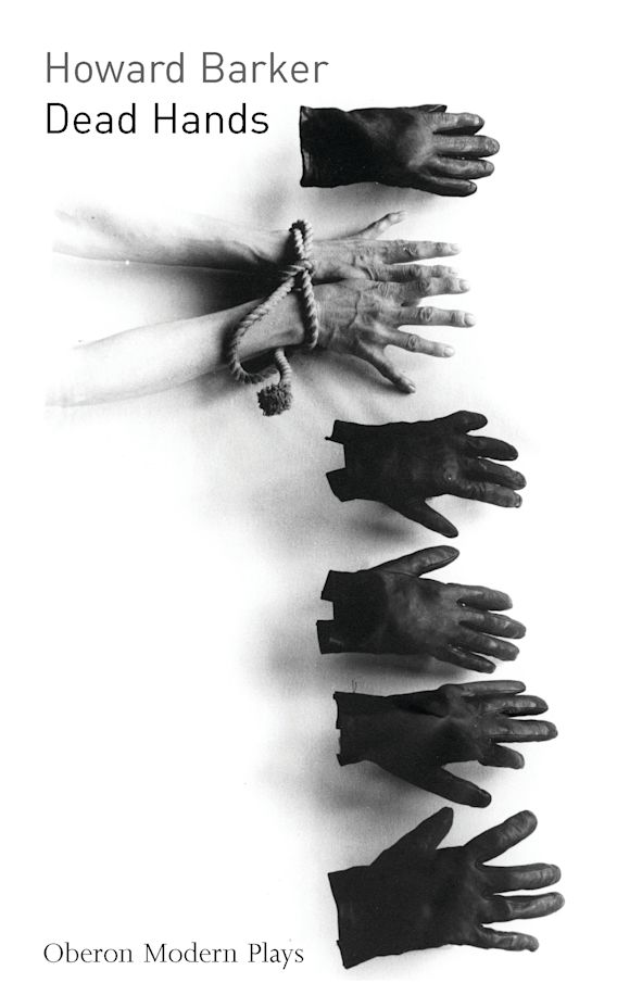 Dead Hands: : Oberon Modern Plays Howard Barker Oberon Books