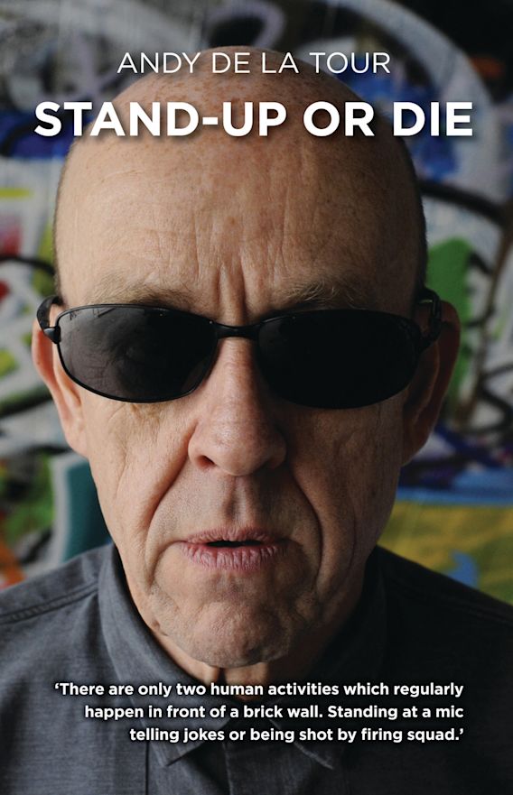 Stand-Up or Die: : Andy de la Tour: Oberon Books