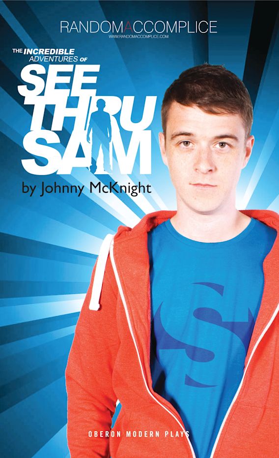 The Incredible Adventures of See Thru Sam: : Oberon Modern Plays Johnny ...