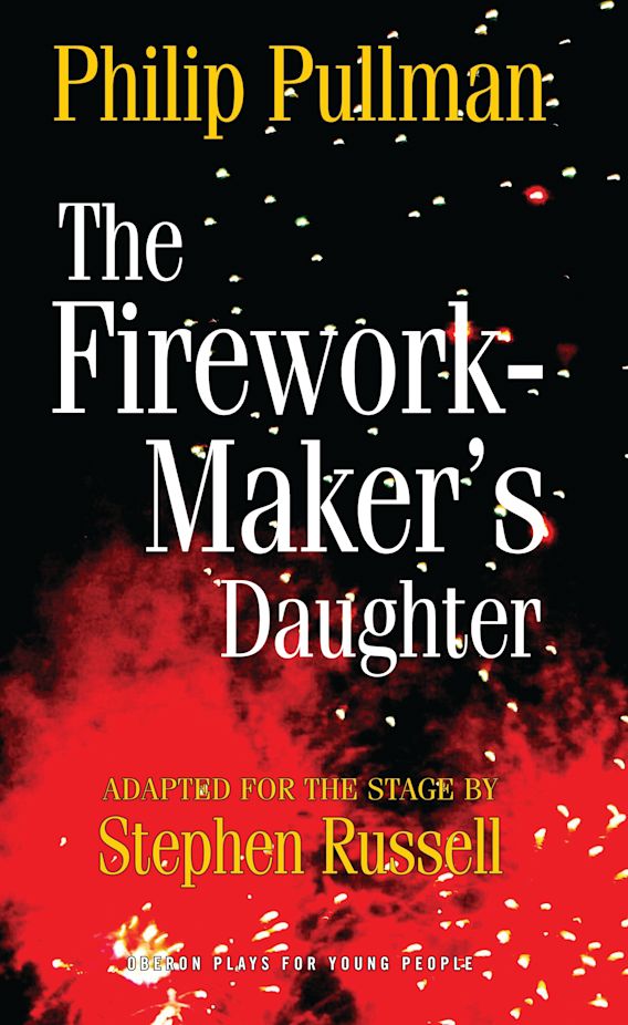 The Firework Maker's Daughter: : Oberon Modern Plays Philip Pullman ...