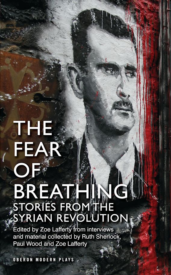 The Fear of Breathing: Stories from the Syrian Revolution: Oberon ...
