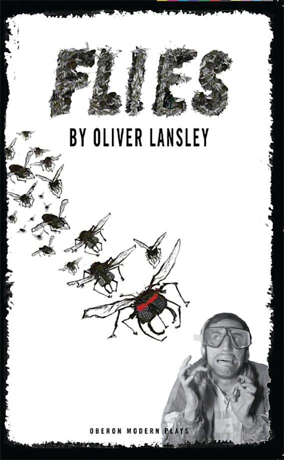 Flies: : Oberon Modern Plays Oliver Lansley Oberon Books