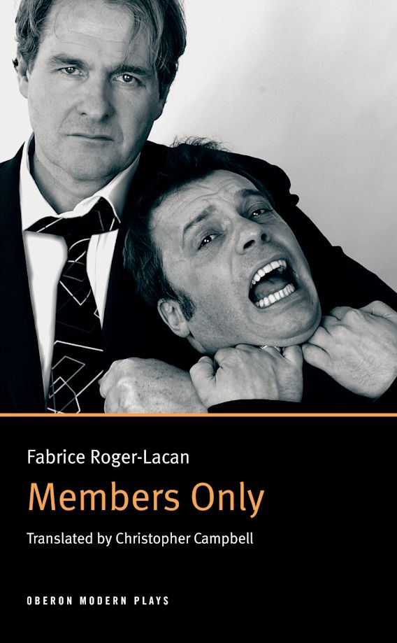 Members Only: : Oberon Modern Plays Fabrice Roger-Lacan Oberon Books