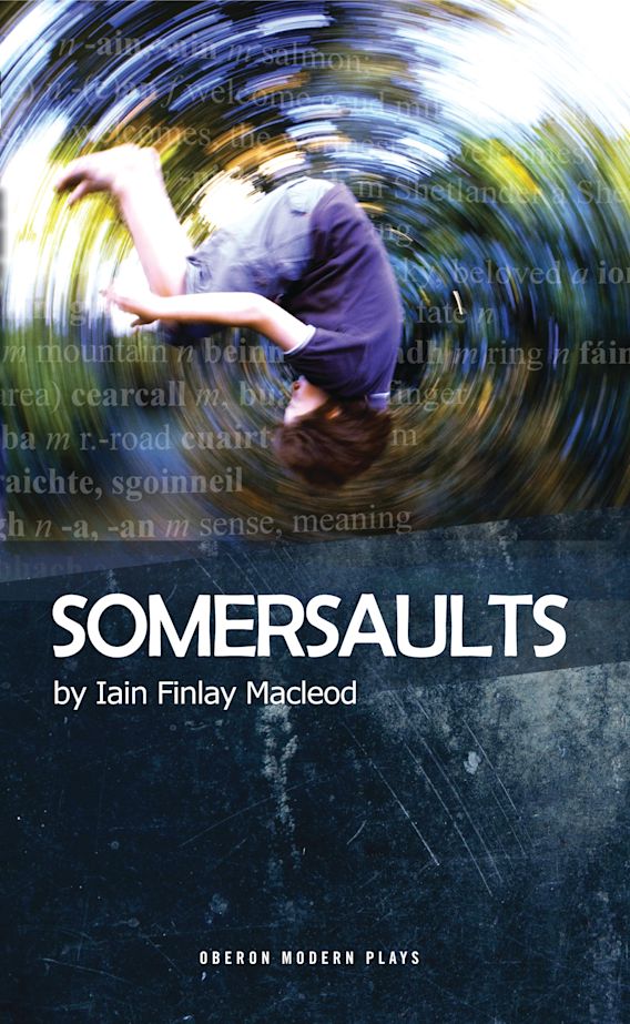 Somersaults: : Oberon Modern Plays Iain Finlay Macleod Oberon Books