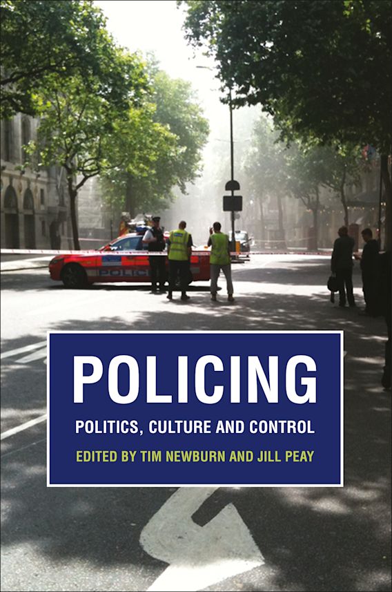Policing: Politics, Culture and Control: Tim Newburn: Hart Publishing