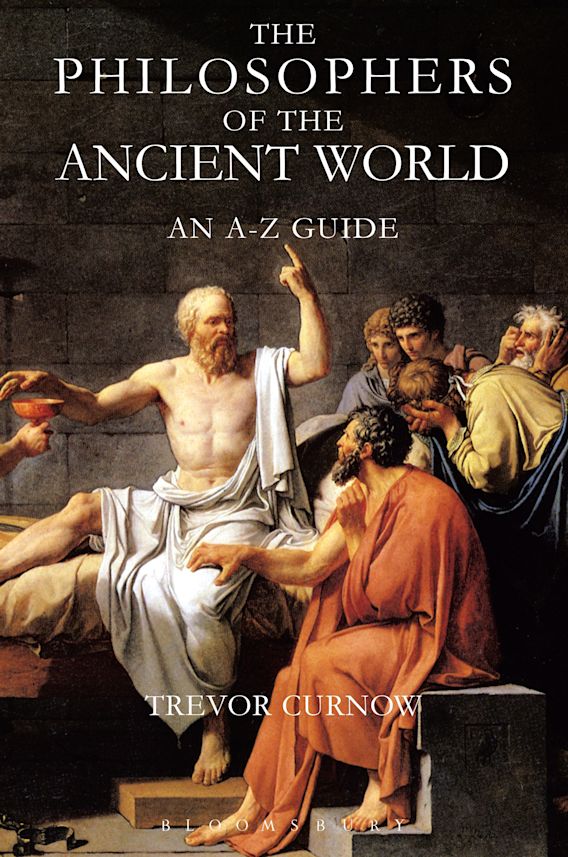 The Philosophers of the Ancient World: An A-Z Guide: Trevor Curnow ...