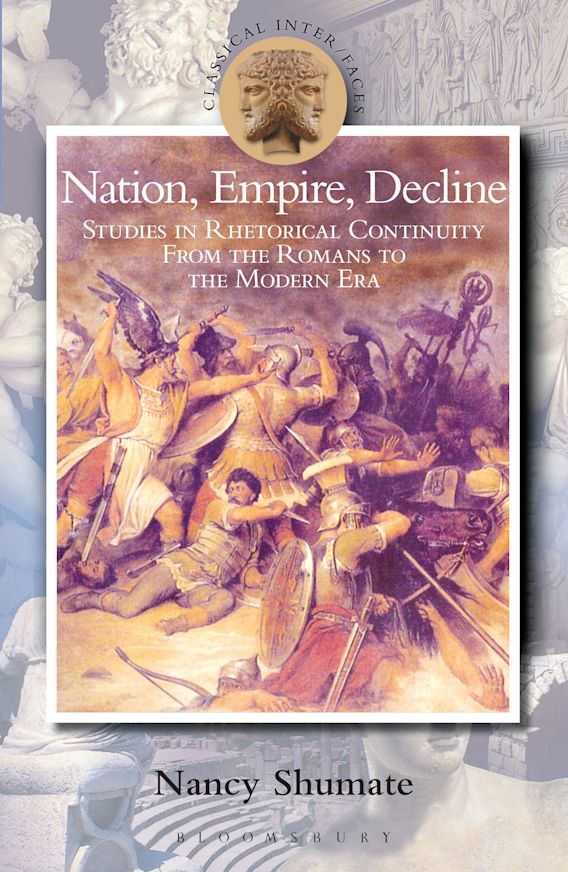 Nation, Empire, Decline: Studies in Rhetorical Continuity from the ...
